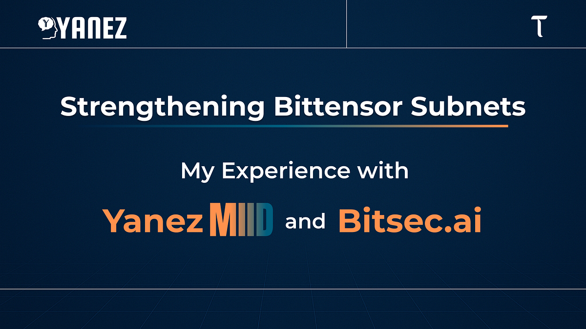 Strengthening Bittensor Subnets: My Experience with Yanez MIID and Bitsec.ai | by Jose Caldera ...