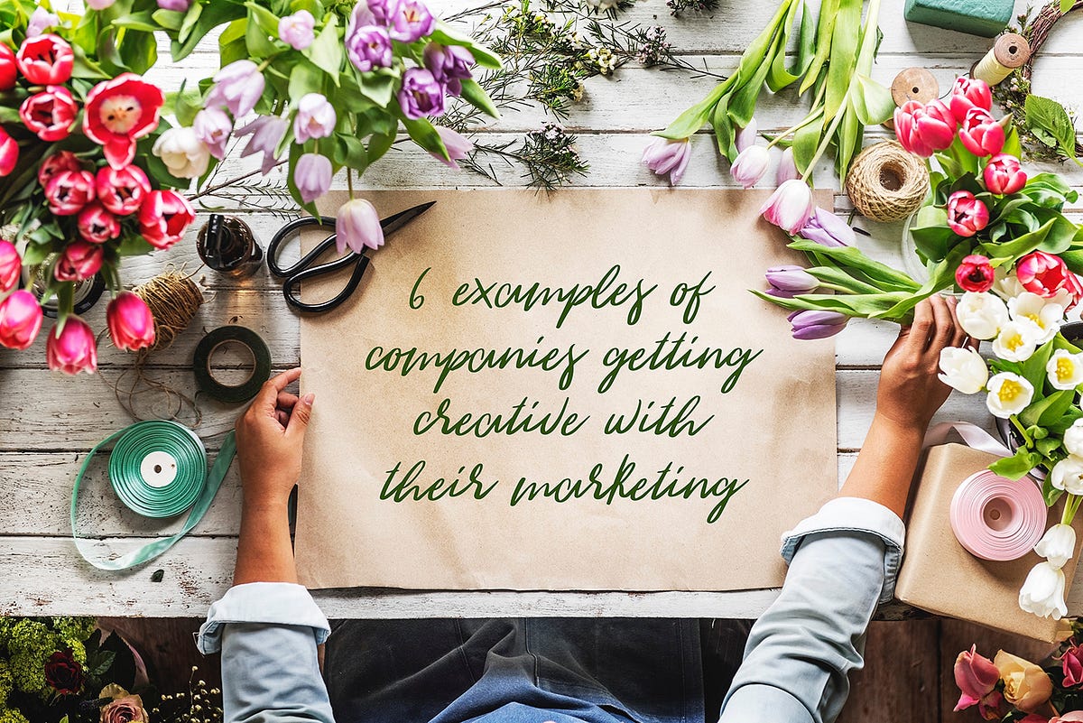 6 examples of companies getting creative with their marketing | by The ...