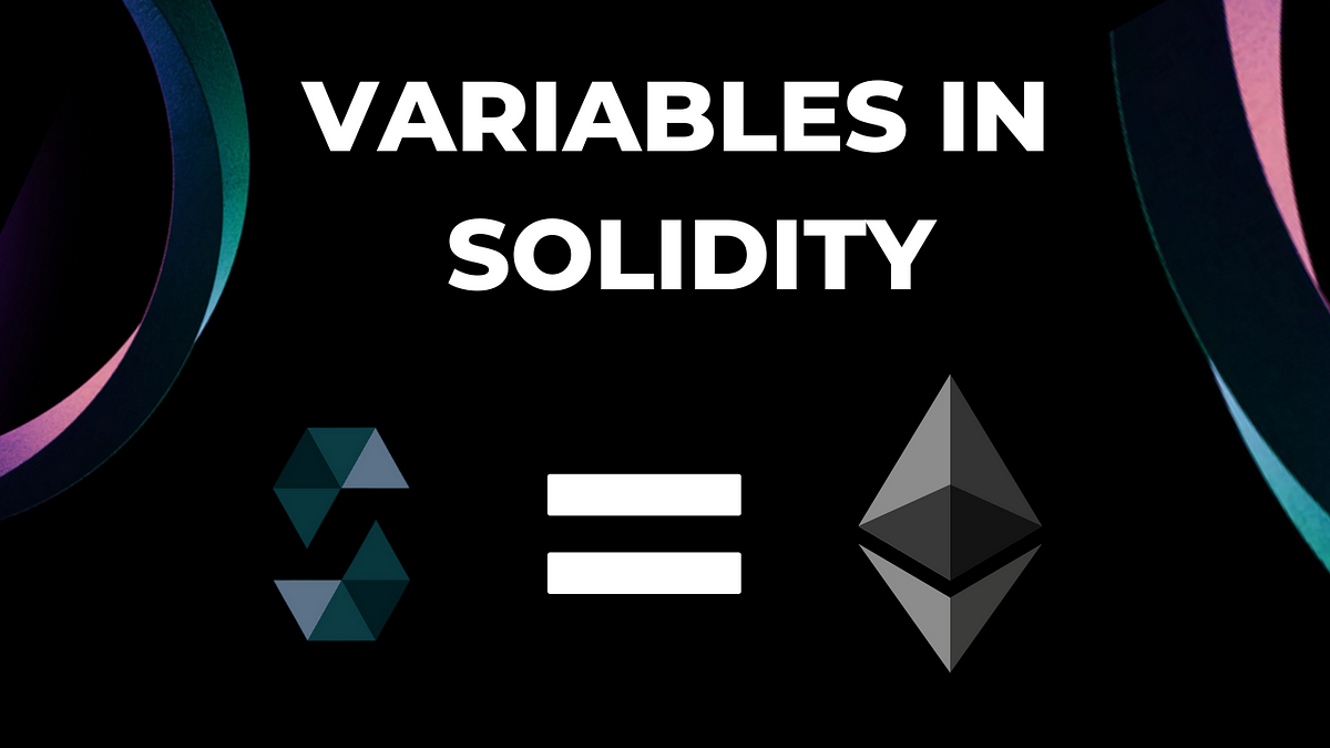 Understanding Variable Declaration And Application In Solidity By Prinux Faun — Developer