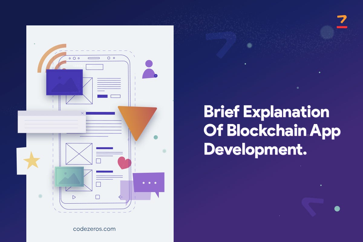 Brief Explanation of Blockchain App Development | by Codezeros ...