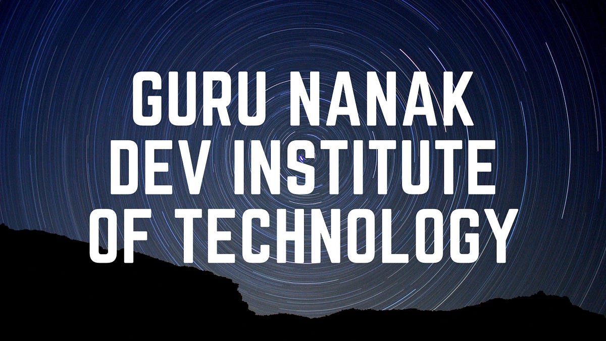 Guru Nanak Dev Institute of Technology | GNDIT | by Vivek Sharma | Medium