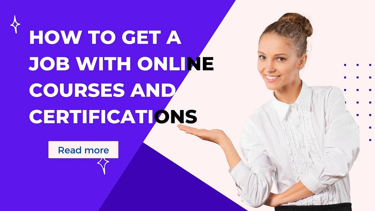 How to Get a Job with Online Courses and Certifications | by Infoseo ...