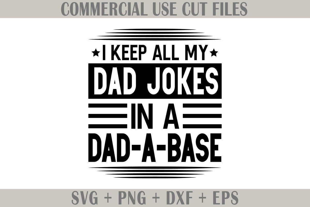 Dad jokes SVG, I keep all my dad jokes in a dad-a-base SVG, Funny dad ...
