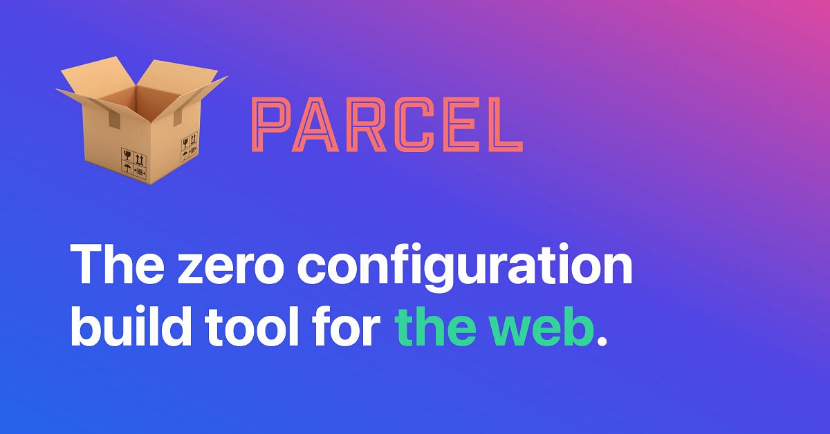 Parcel: A Zero-Configuration Bundler for the Modern Web | by Tanish Rajput | Medium