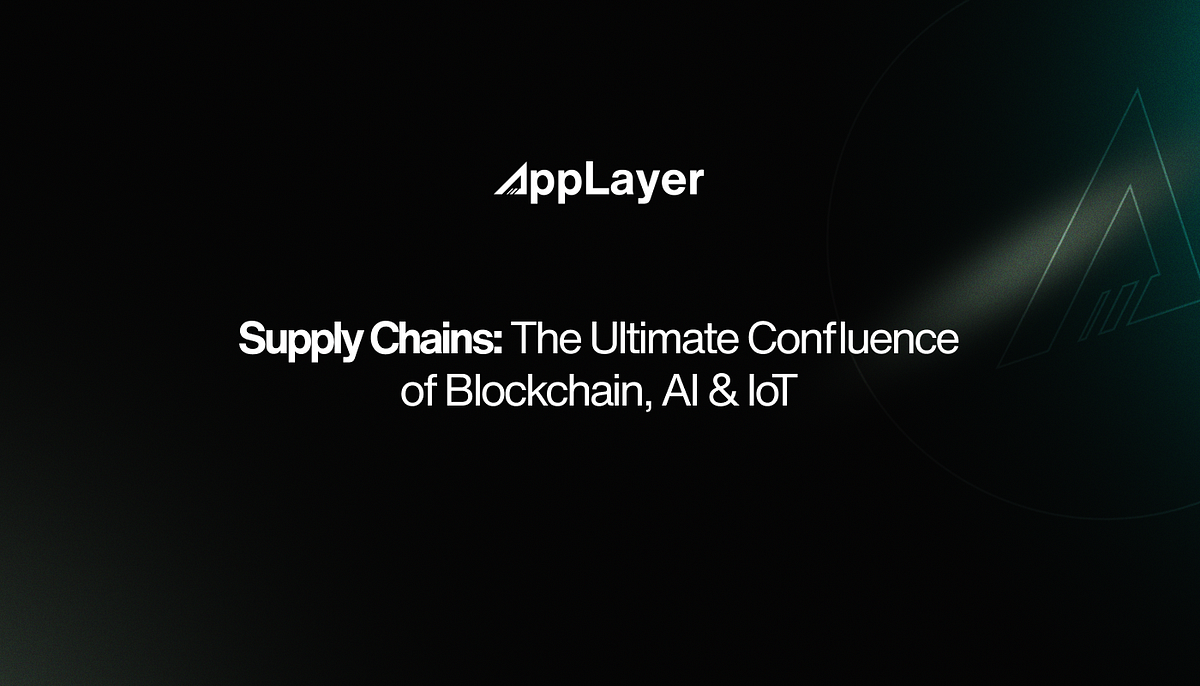 Supply Chains: The Ultimate Confluence of Blockchain, AI & IoT | by AppLayer | Sep, 2024 | Medium