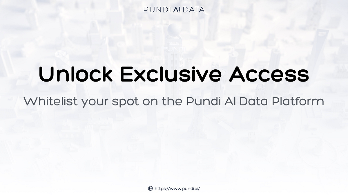 Unlock Exclusive Access: Whitelist Your Spot on the Pundi AI Data Platform | by Pundi AI | Pundi ...