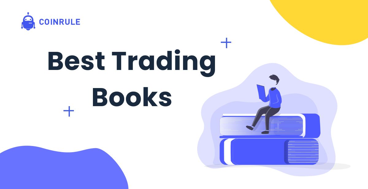 5 Best Trading Books. Not everyone who enters the trading… | by Vish Kajaria | Coinrule | Medium