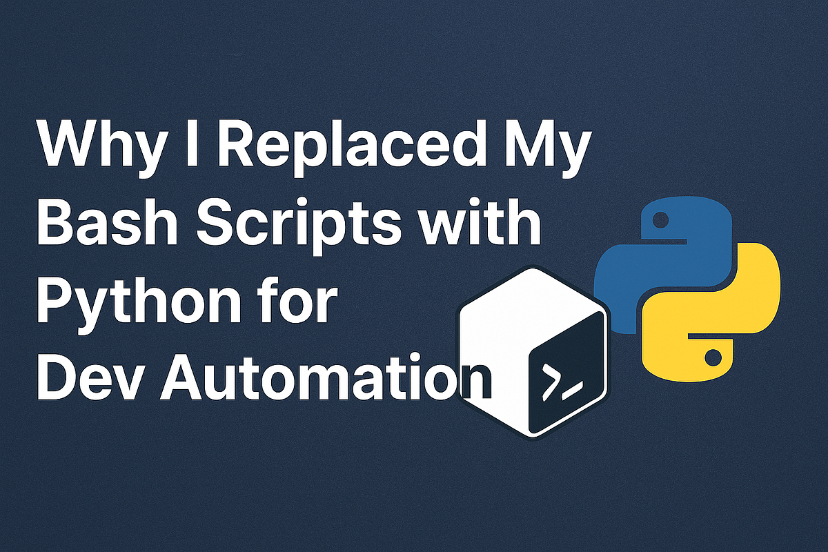 Why I Replaced My Bash Scripts with Python for Dev Automation | by Babar saad | CodeToDeploy ...