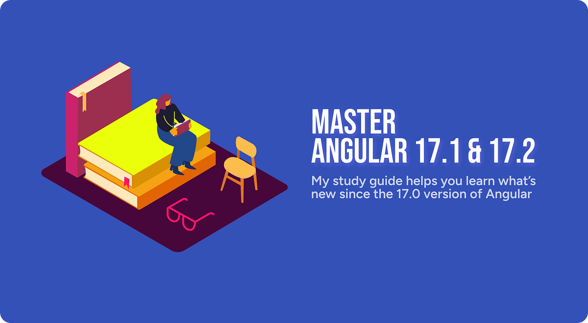 Master Angular 17.1 and 17.2. A study guide that helps you learn… | by Gergely Szerovay | ITNEXT