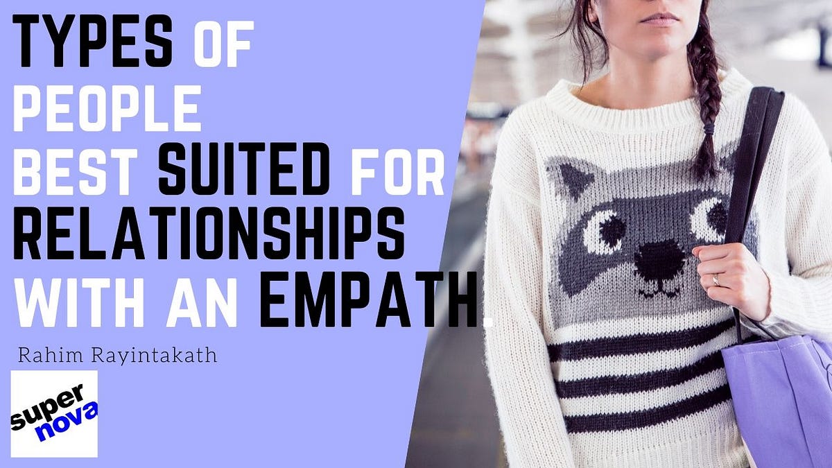 The types of people best suited for relationships with an Empath | by ...