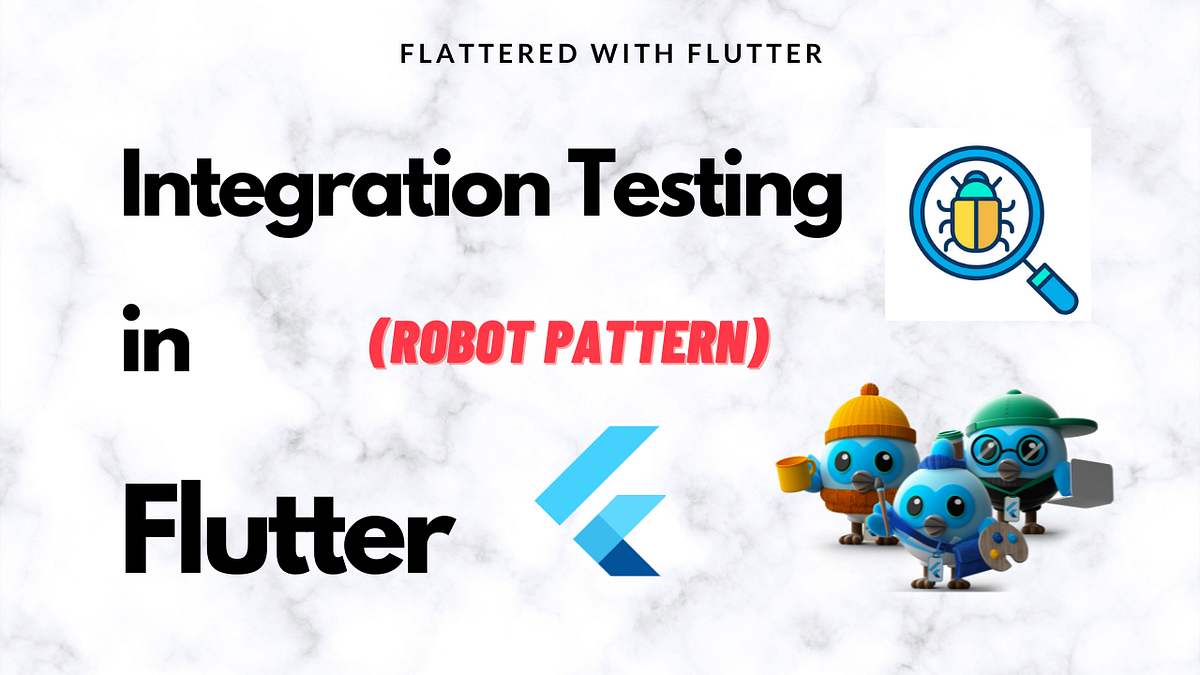 Integration Testing in Flutter | Flutter Community