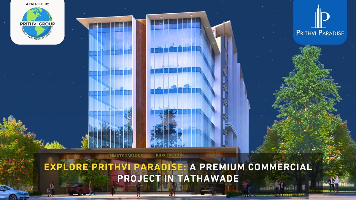Explore Prithvi Paradise: A Premium Commercial Project in Tathawade ...