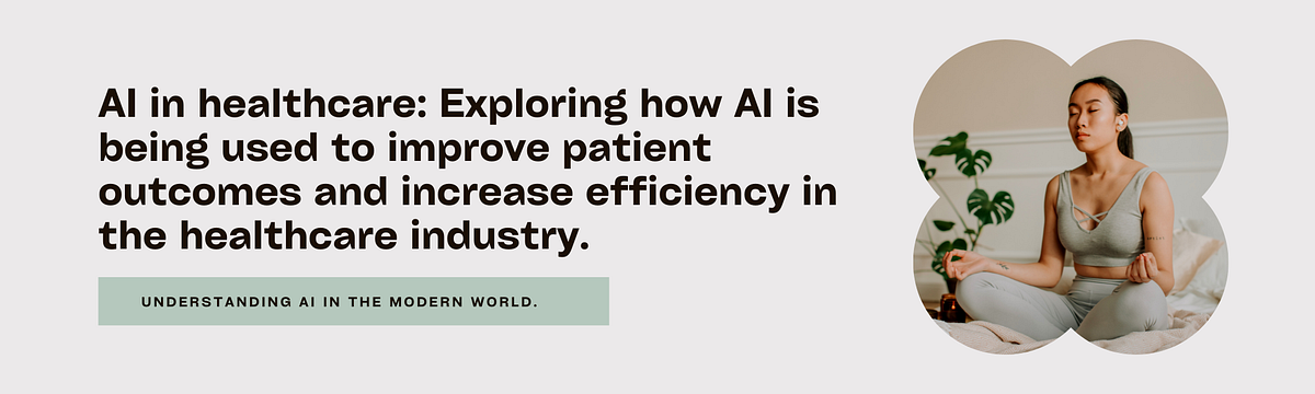 AI in healthcare: Exploring how AI is being used to improve patient ...