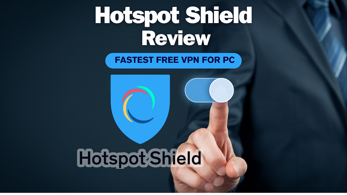 Hotspot Shield Free VPN Review 2024: Is It Really The Fastest Free VPN ...
