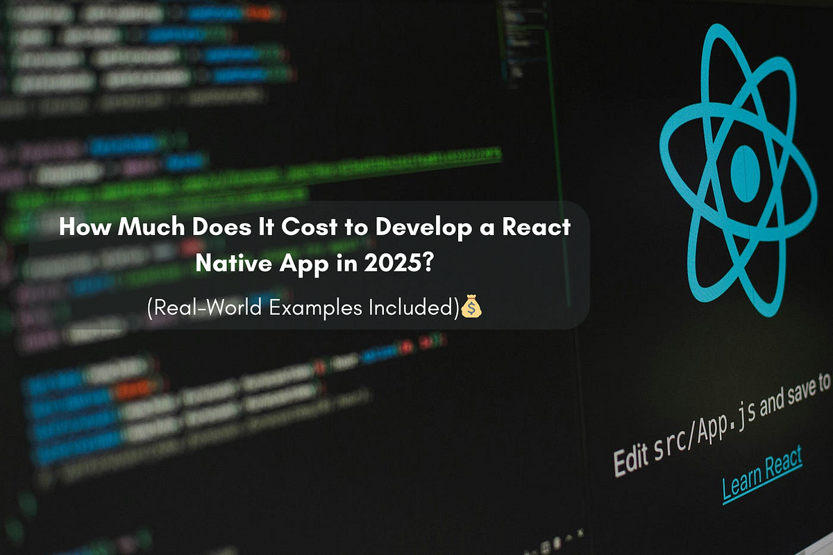 How Much Does It Cost to Develop a React Native App in 2025? | Frontend ...