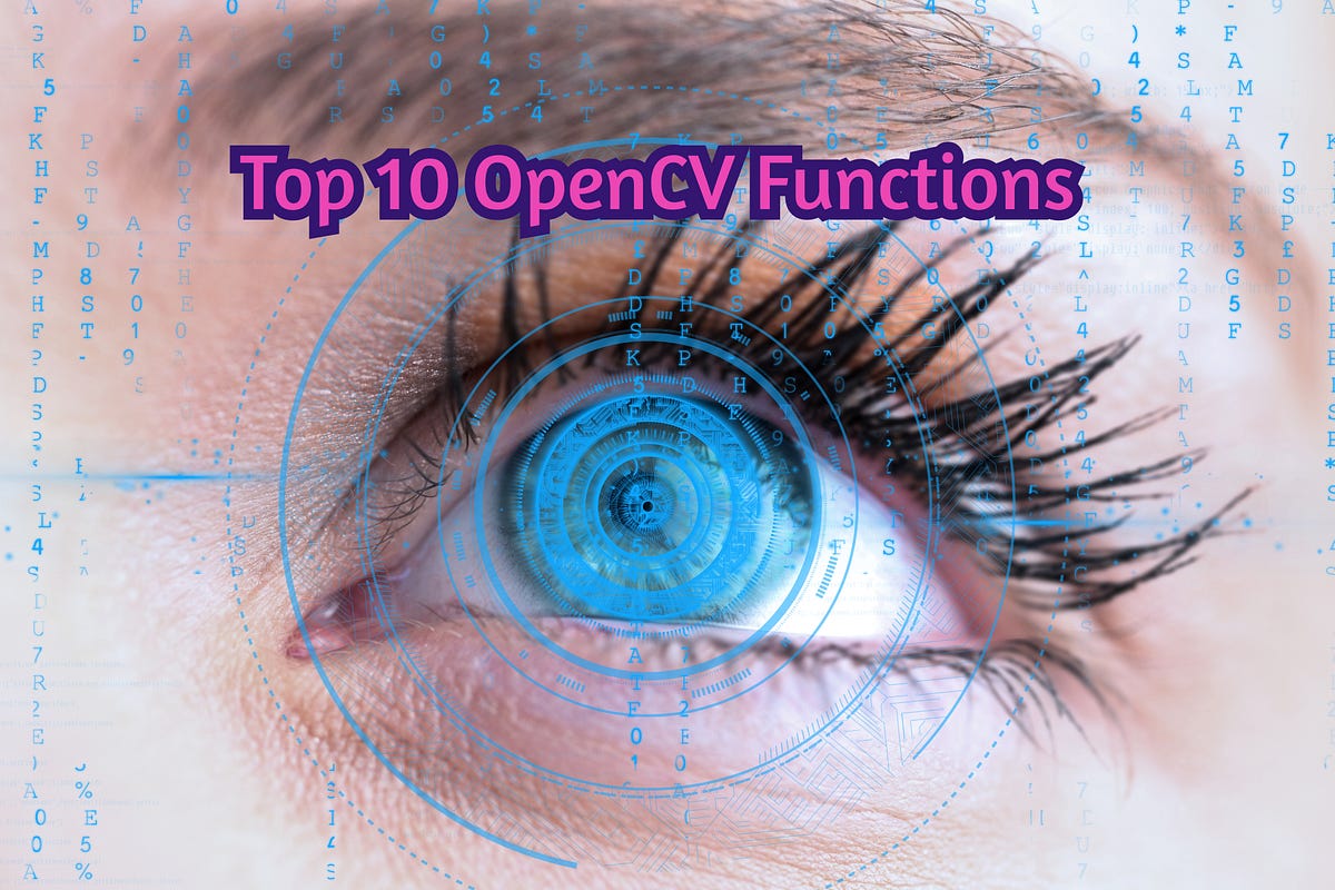 Top 10 OpenCV Functions Everyone Has To Know About | TDS Archive