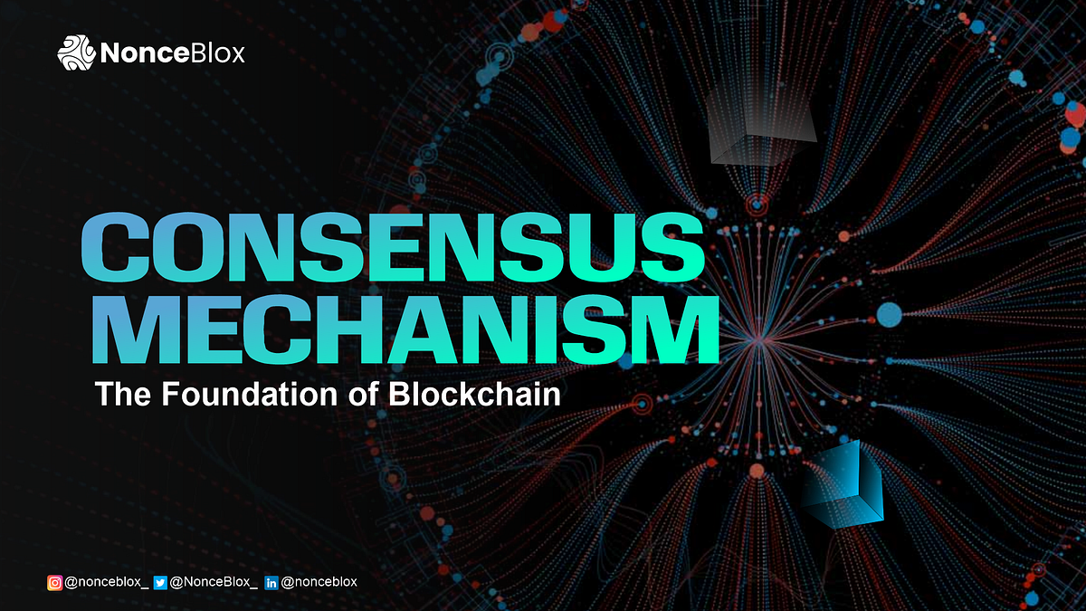 Consensus Mechanisms: The Foundation of Blockchain | by NonceBlox | Medium