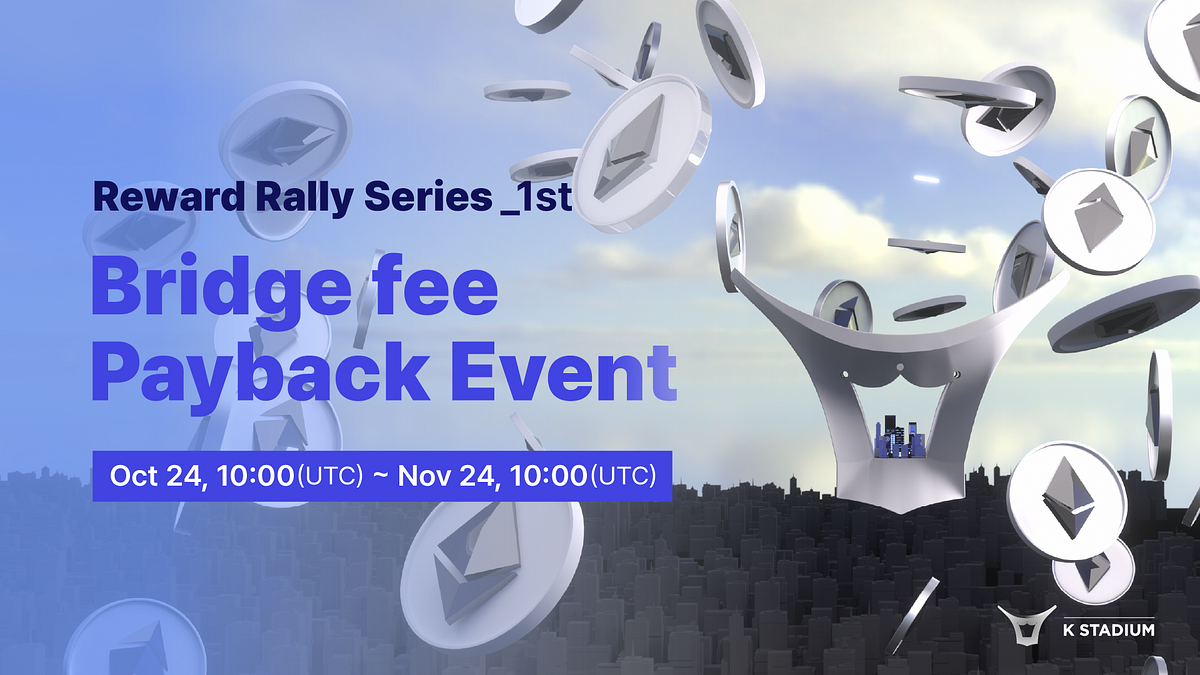 [Event]Bridge Fee Payback Event. Reward Rally Series_1st | by K STADIUM_Official | Oct, 2023 ...