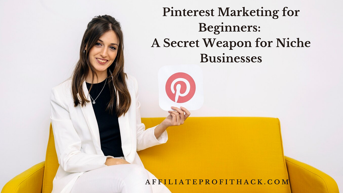 Pinterest Marketing for Beginners: A Secret Weapon for Niche Businesses ...