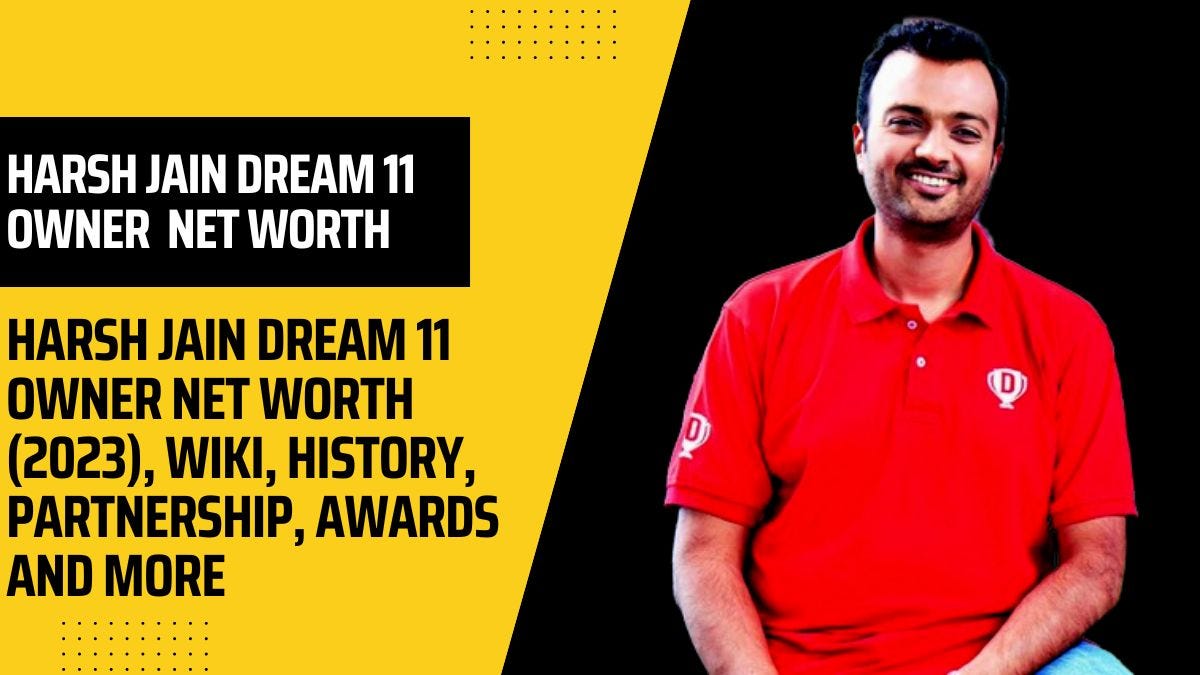 Dream 11 Owner Harsh Jain Biography 2023 | by Ramana Dewan | May, 2023 | Medium