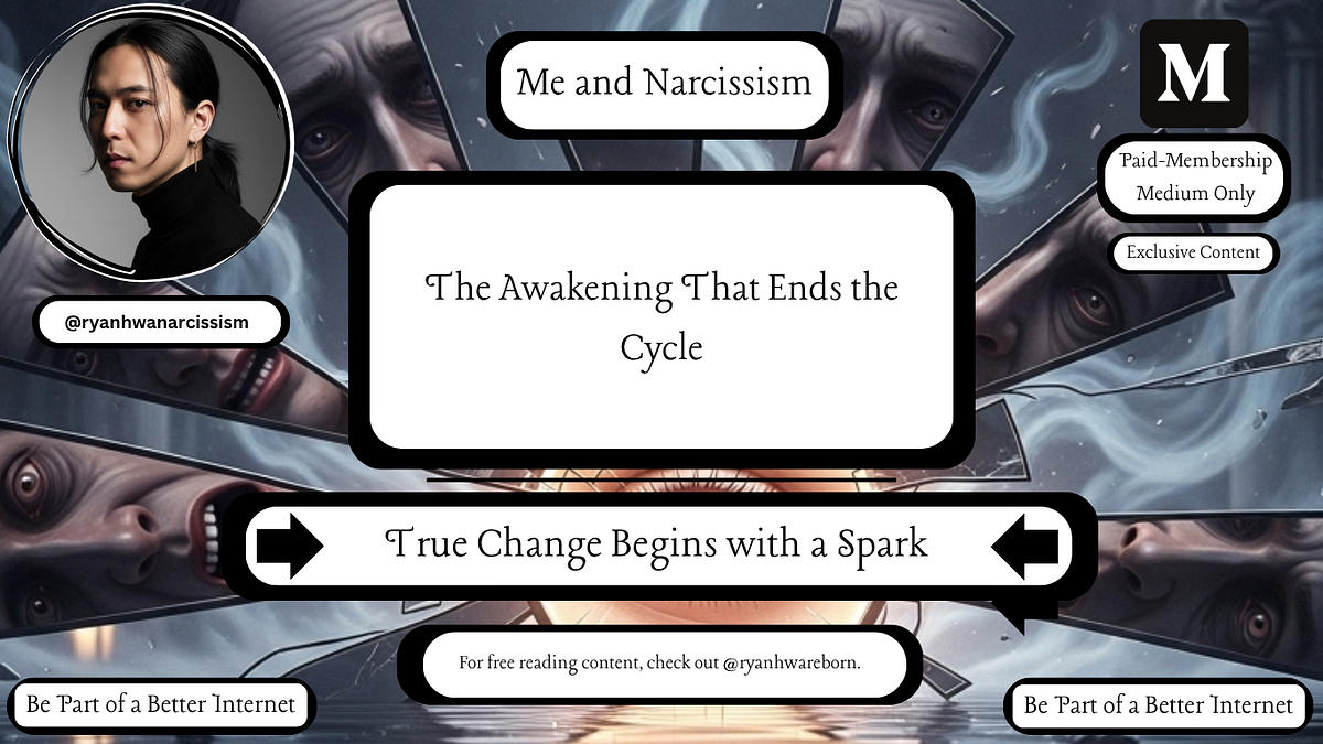 The Awakening That Ends the Cycle | by Ryan Hwa @ Narcissism | Me and ...