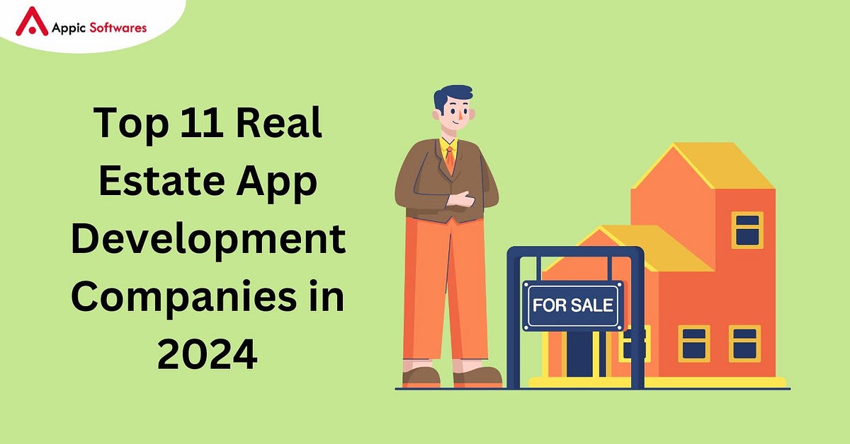 Top 11 Real Estate App Development Companies in 2024 | by Appic ...