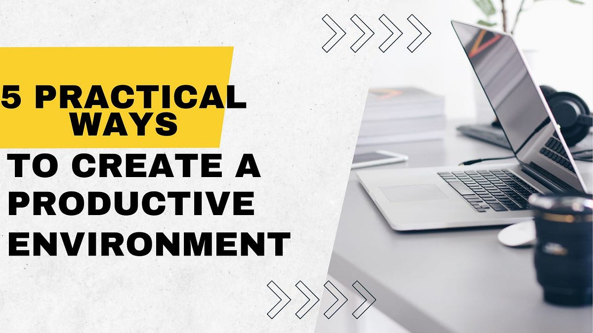 5 Practical Tips to Create a Safe and Productive Work Environment (2023 ...