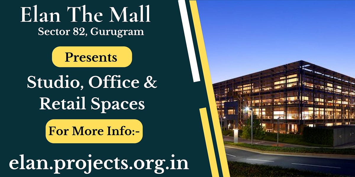 Elan The Mall At Sector 82, Gurugram -Be The Owner Of best Business ...