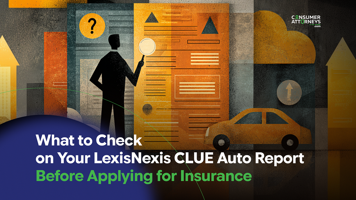 What to Check on Your LexisNexis CLUE Auto Report Before Applying for ...