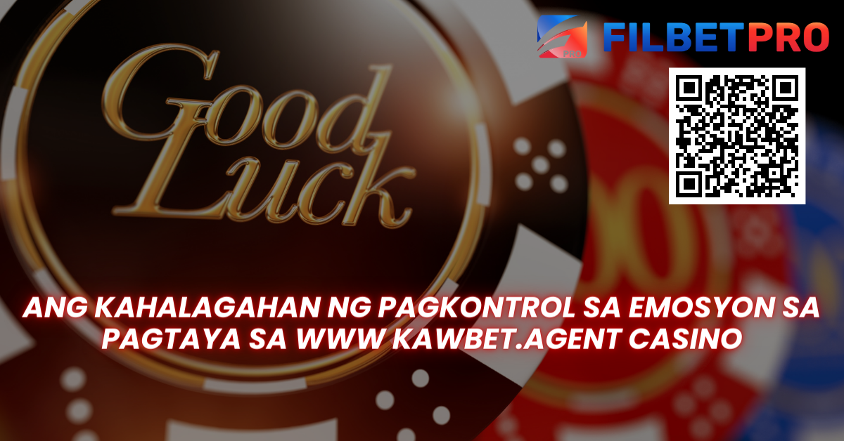 Ang Kahalagahan ng Pagkontrol sa Emosyon sa Pagtaya sa www Kawbet.agent ...