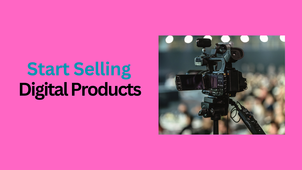 “Mastering the Art of Selling Digital Products: A Comprehensive Guide ...