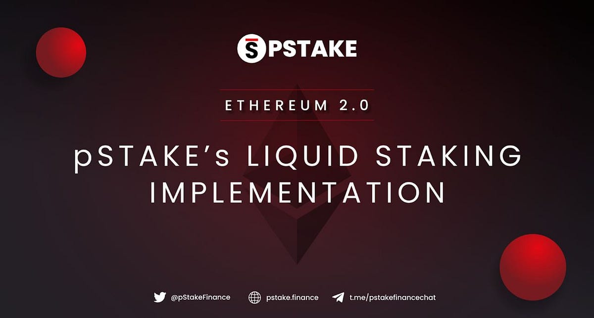 pSTAKE’s Ethereum 2.0 Liquid Staking Implementation | by pSTAKE Finance | pSTAKE | Medium