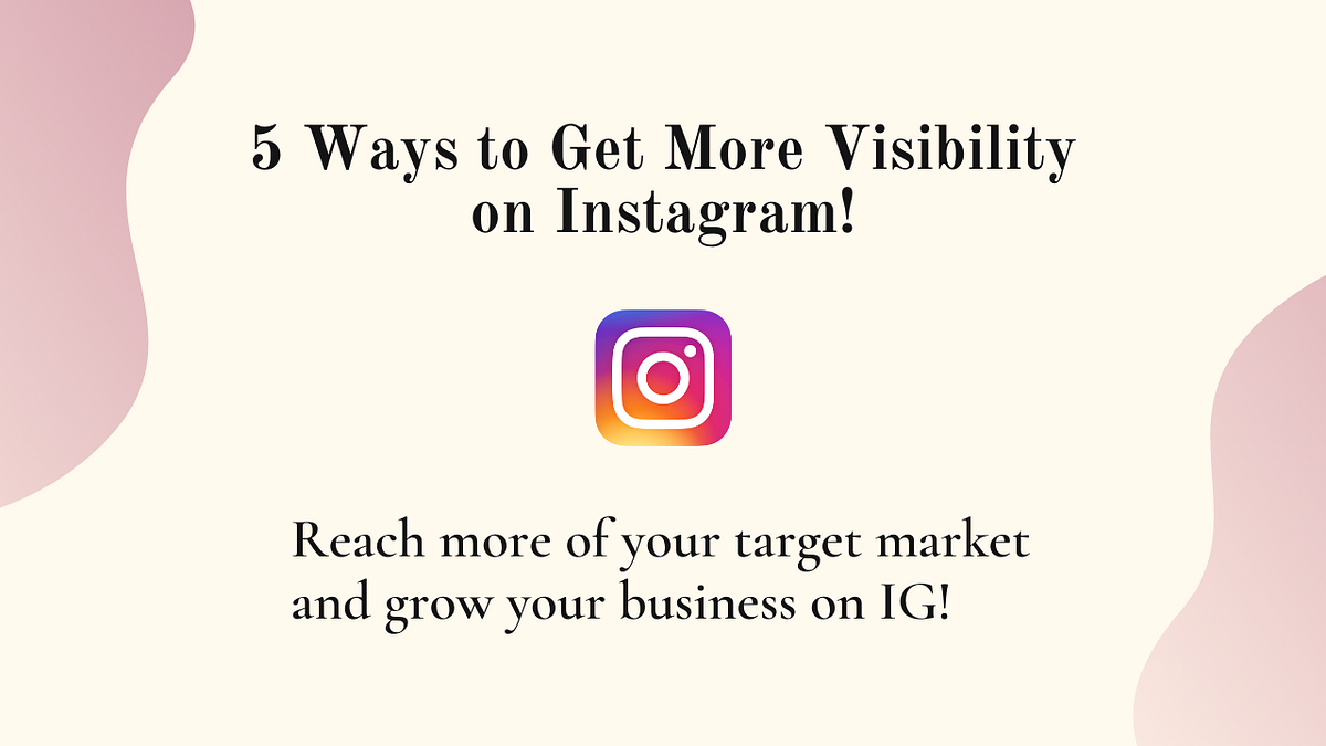5 Ways To Get More Visibility on Instagram! | by Piriye Dima-Dede | Medium