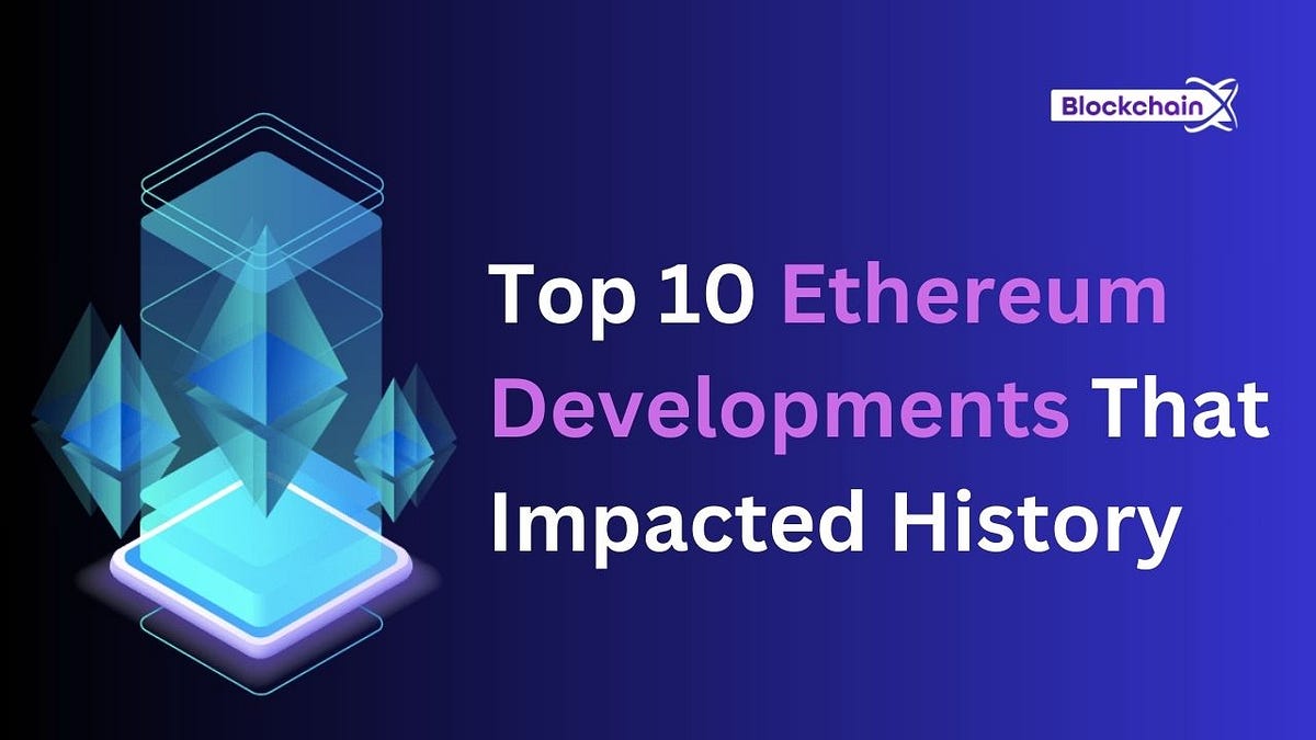 The Top 10 Ethereum Developments That Impacted History | by Ragunath | Medium