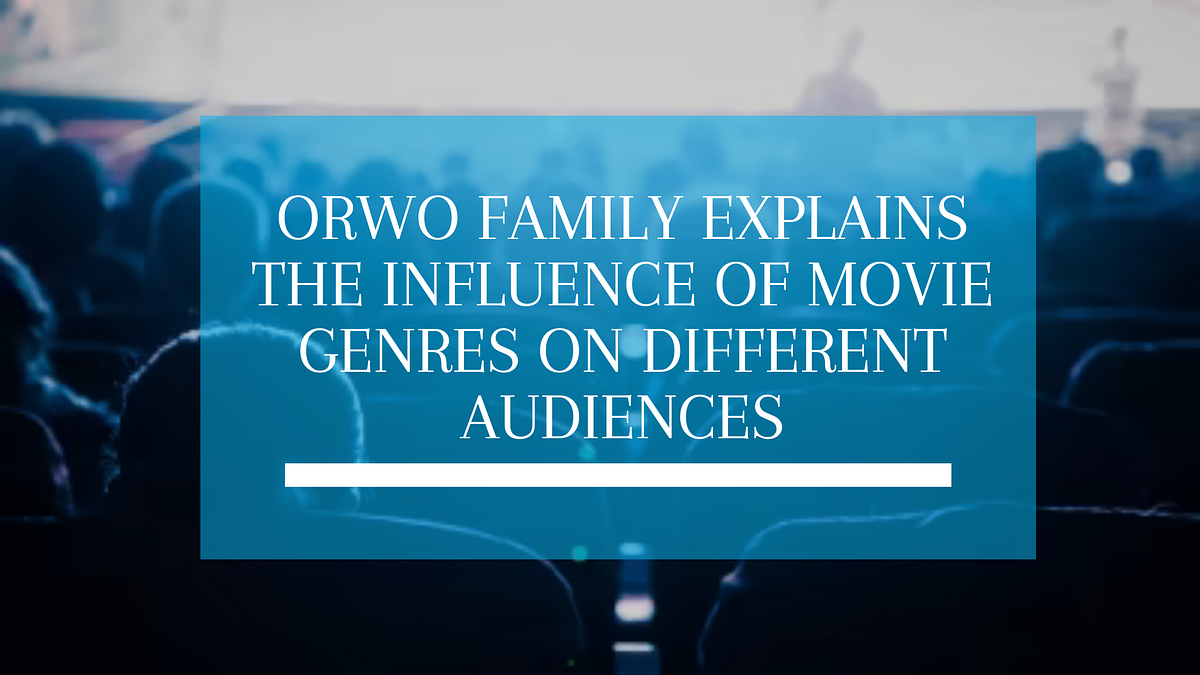 Orwo Family Explains The Influence of Movie Genres on Different ...