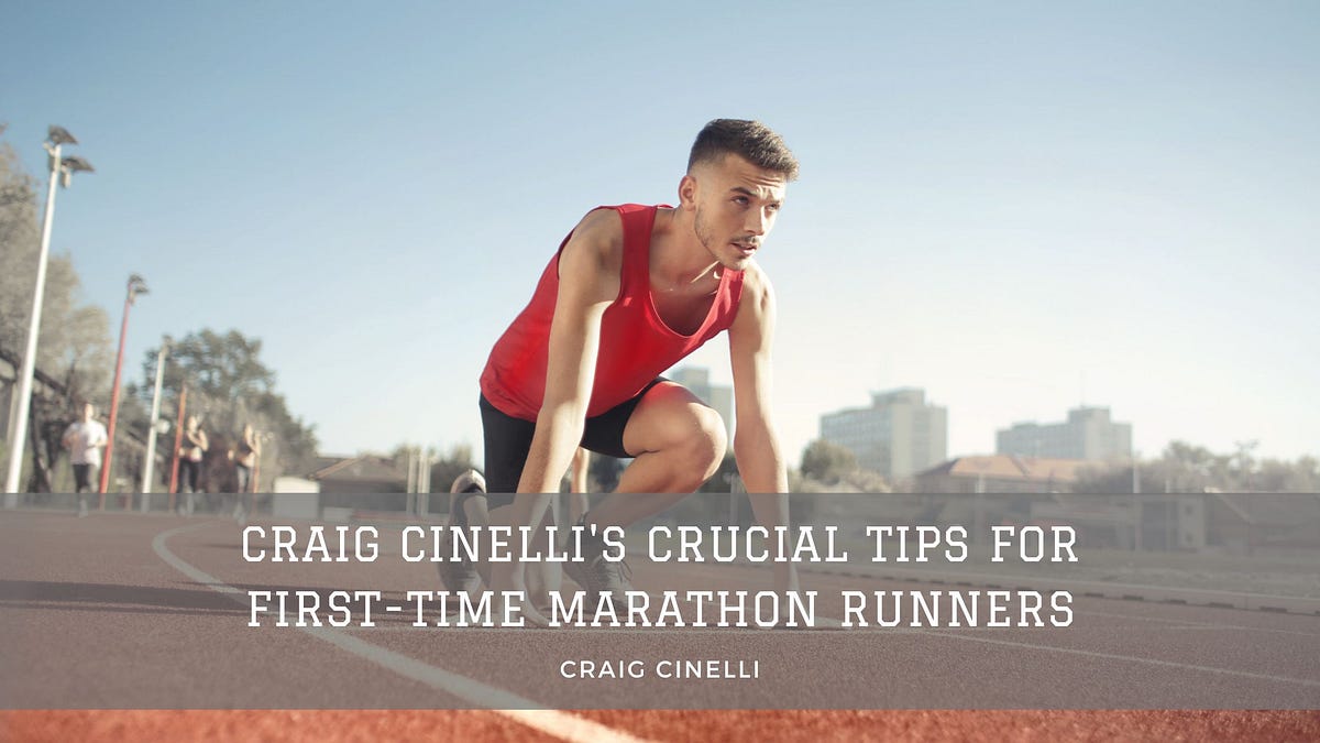 Craig Cinelli’s Crucial Tips for First-Time Marathon Runners | by Craig Cinelli | Aug, 2024 | Medium