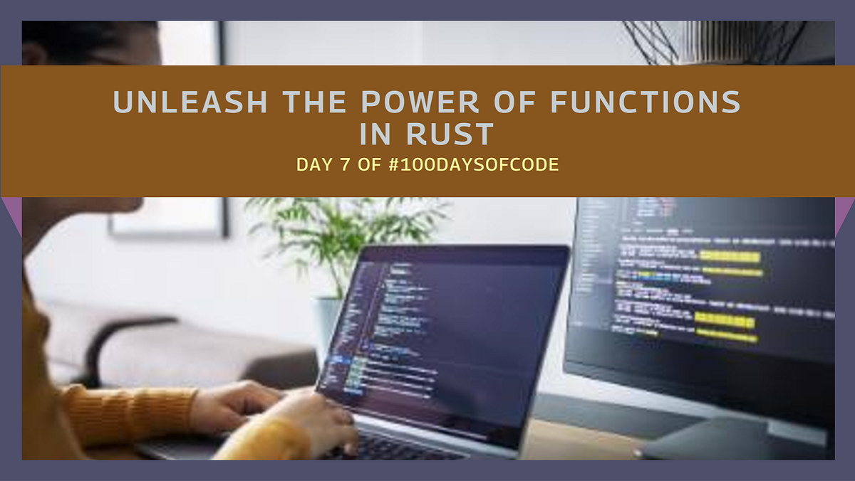 Day 7: Unleashing Functions in Rust 🚀 | by Aniket Botre | Jan, 2024 ...