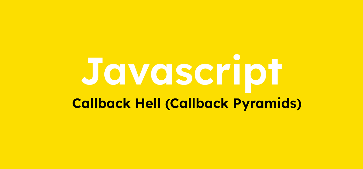 Callback Hell (Callback Pyramids) in JavaScript | by Abhishek sojitra | Stackademic
