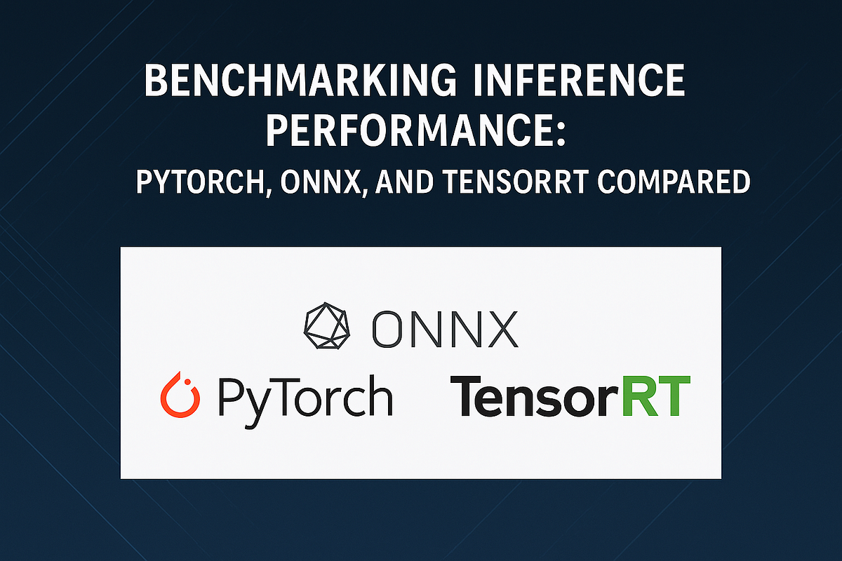 Comparision Between TensorRT, Pytorch, ONNX Runtime | by Sundar Balamurugan | Medium