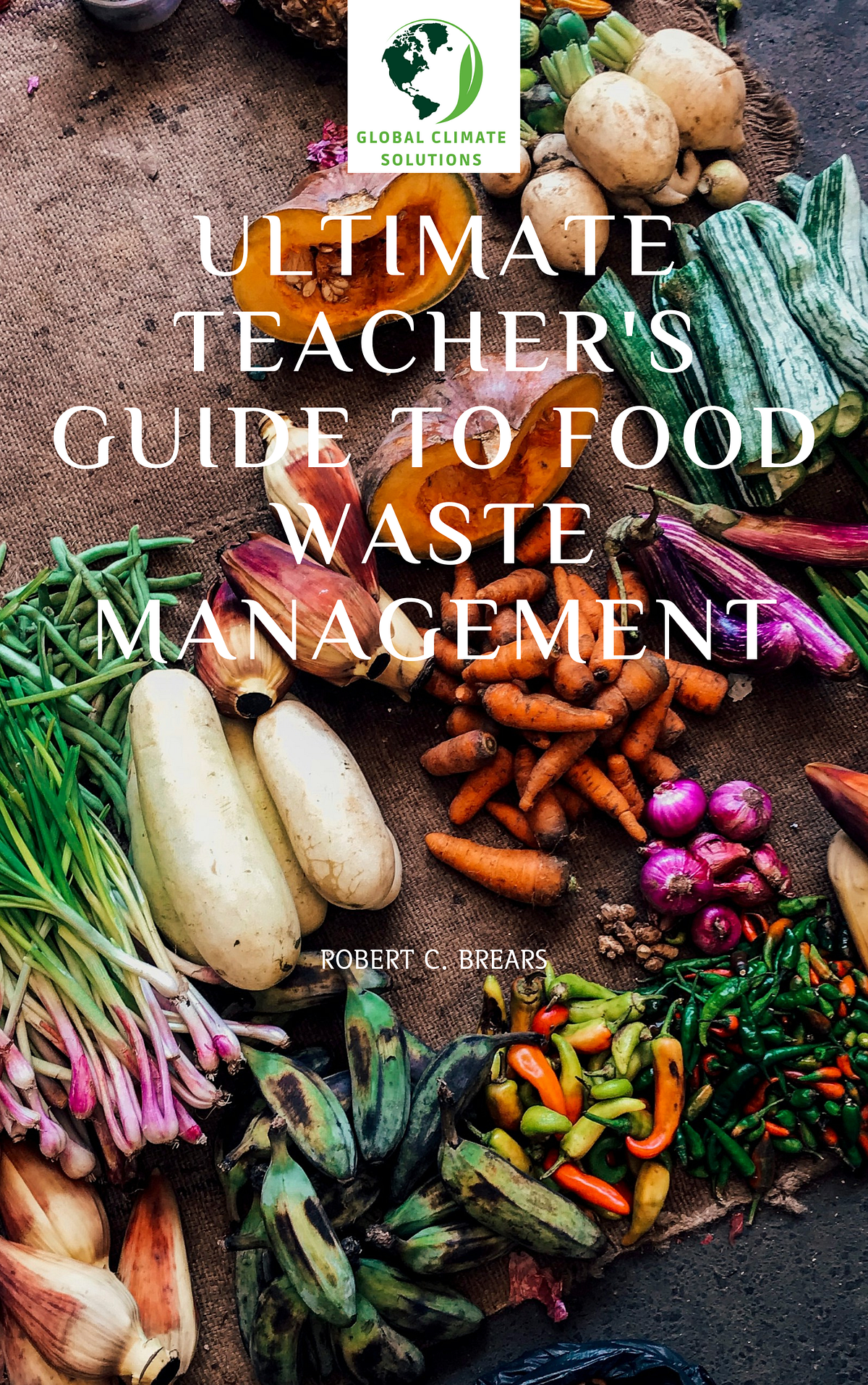 Ultimate Teacher’s Guide to Food Waste Management | by Robert C. Brears ...