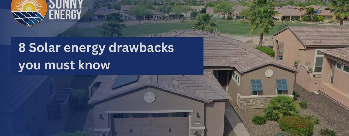 8 Solar energy drawbacks you must know — Sunny Energy | by Sunny energy ...