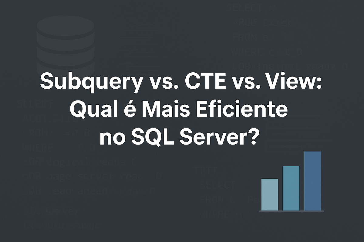 🧠 Subquery, CTE ou View? Um Comparativo Prático com SQL Server | by Andre Dobbss | May, 2025 ...