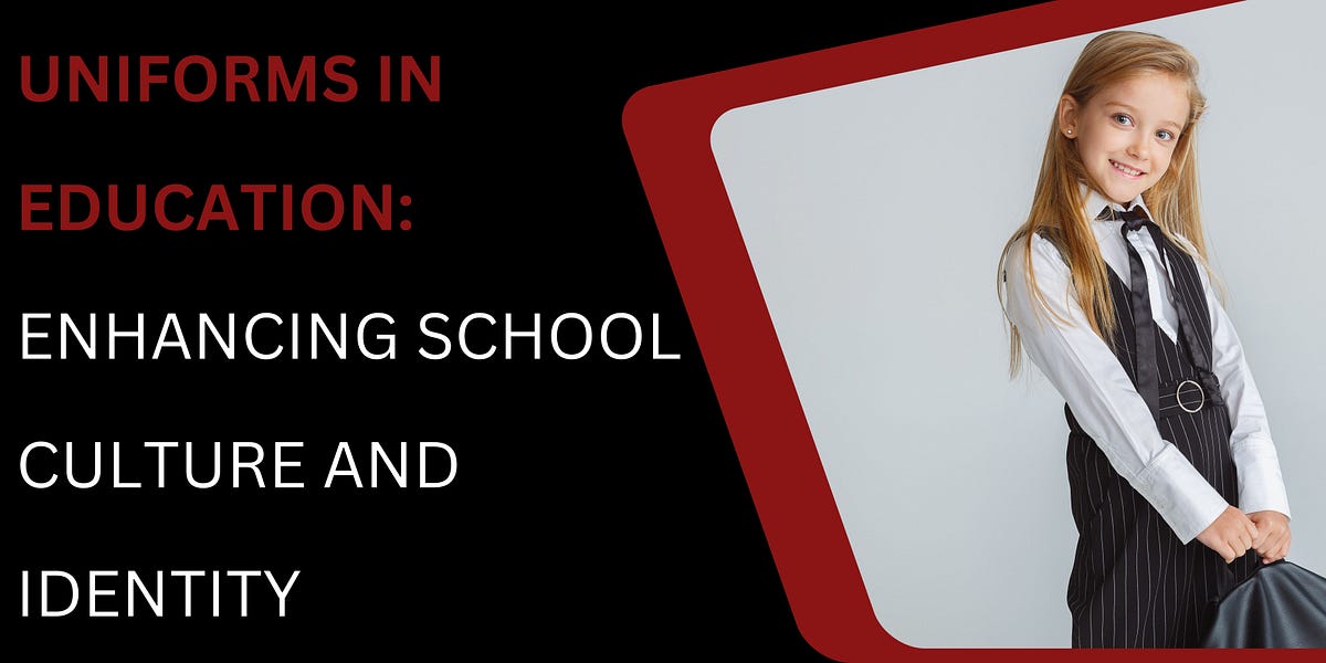 Uniforms in Education: Enhancing School Culture and Identity | by ...