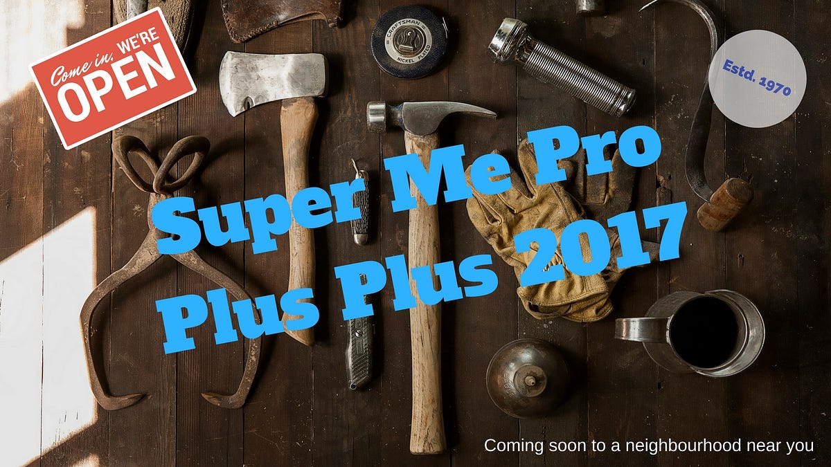 Super Me™ Pro Plus Plus 2017: Finding my Minimum Viable Person | by ...