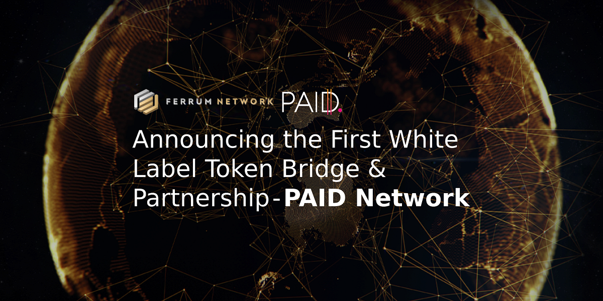 Announcing the First White Label Token Bridge— PAID Network | by Nick ...