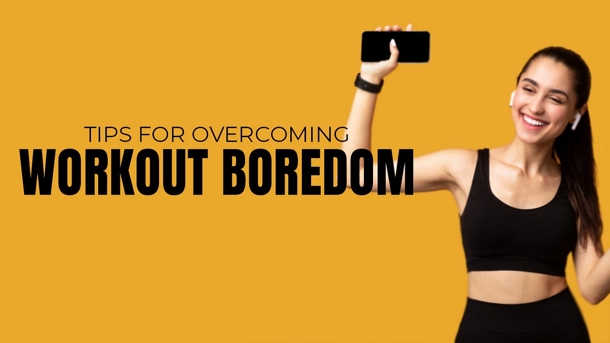 Tips for overcoming workout boredom | by Bionfit | Medium