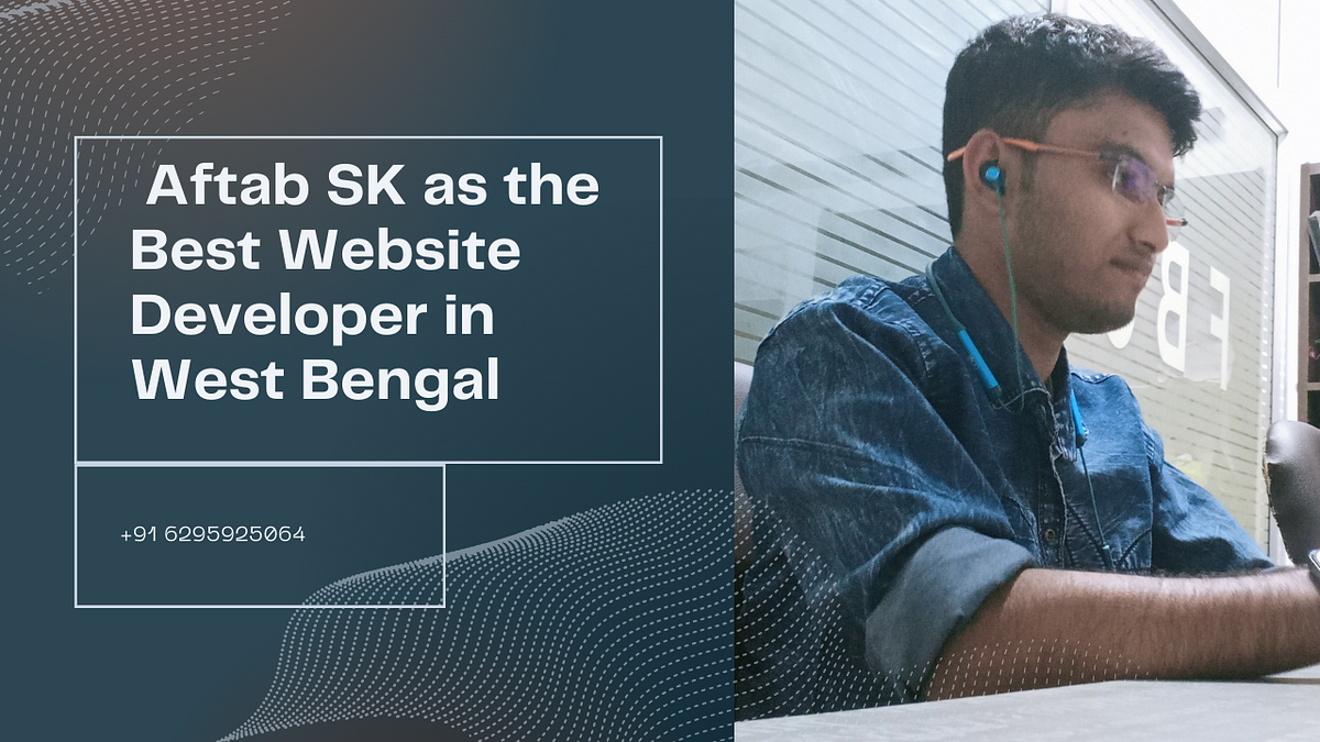 Aftab SK as the Best Website Developer in West Bengal | by Aftab Sk | Medium