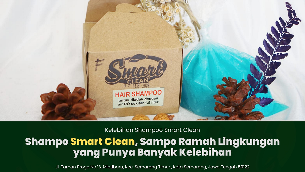 Kelebihan Shampoo Smart Clean. Shampoo Smart Clean, Sampo Ramah… | by ...