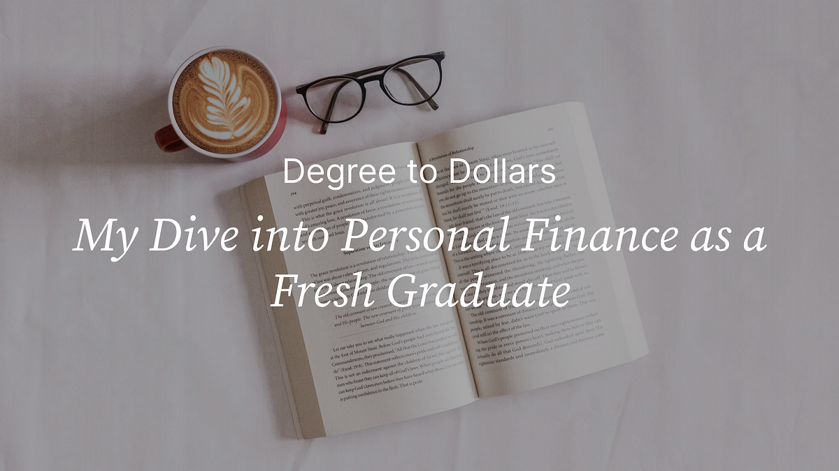 Degree to Dollars: My Dive into Personal Finance as a Fresh Graduate ...