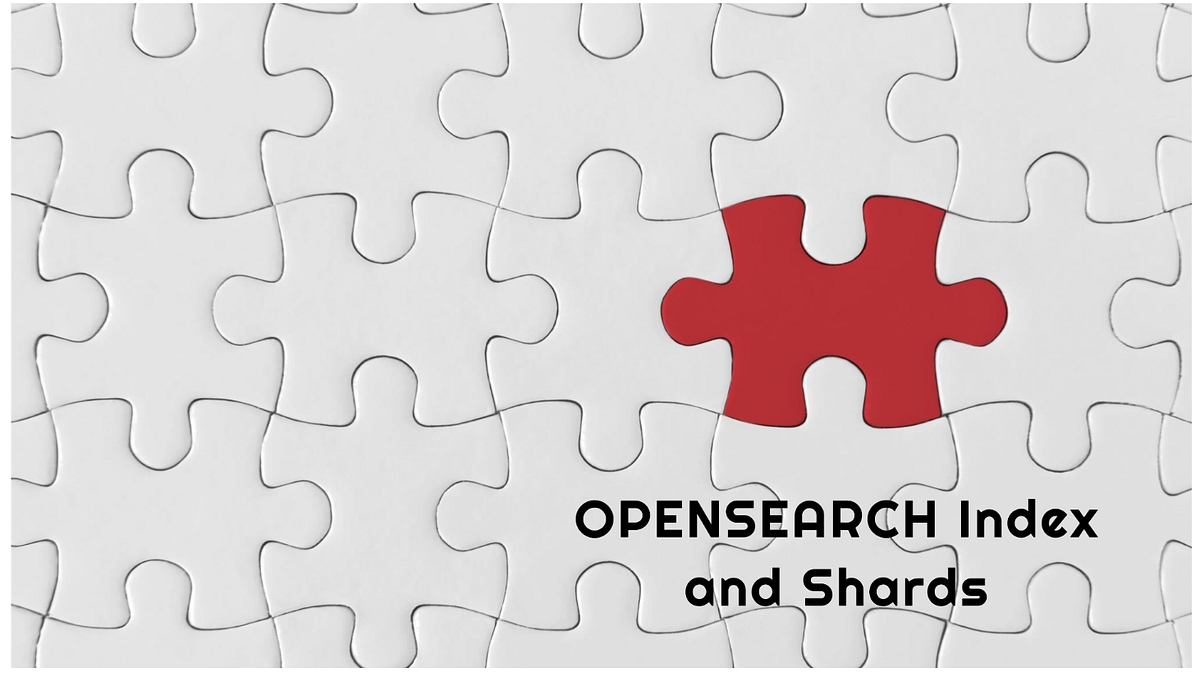 OpenSearch Index, Shards, Nodes and Clusters | by Ratnadeep Dey Roy | Medium